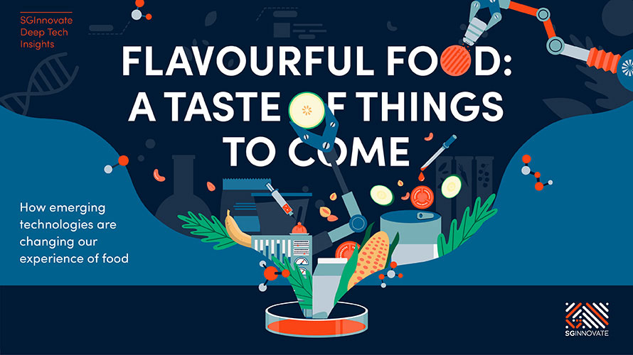 Flavourful Food: A Taste of Things to Come | SGInnovate